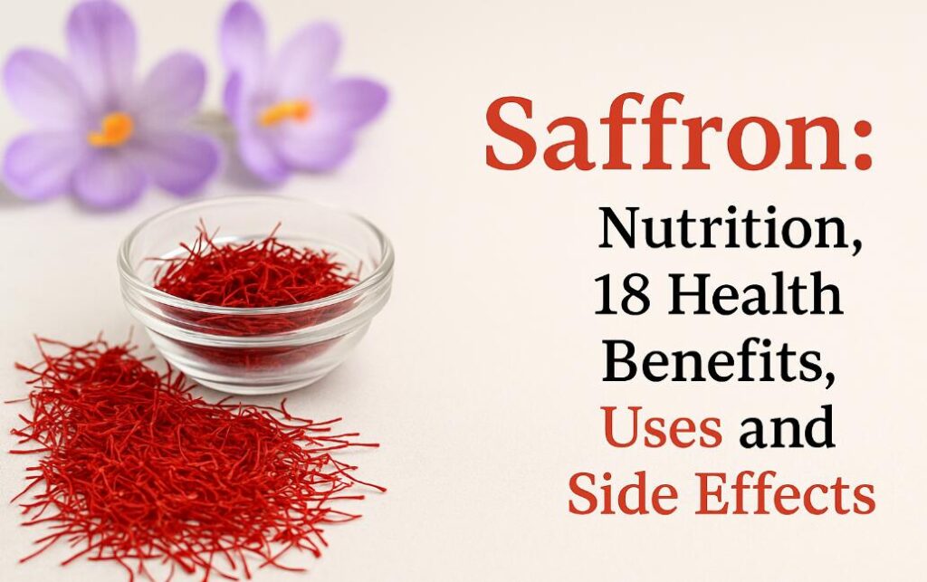 Saffron: Nutrition,18 Benefits, Side Effects and How to Eat