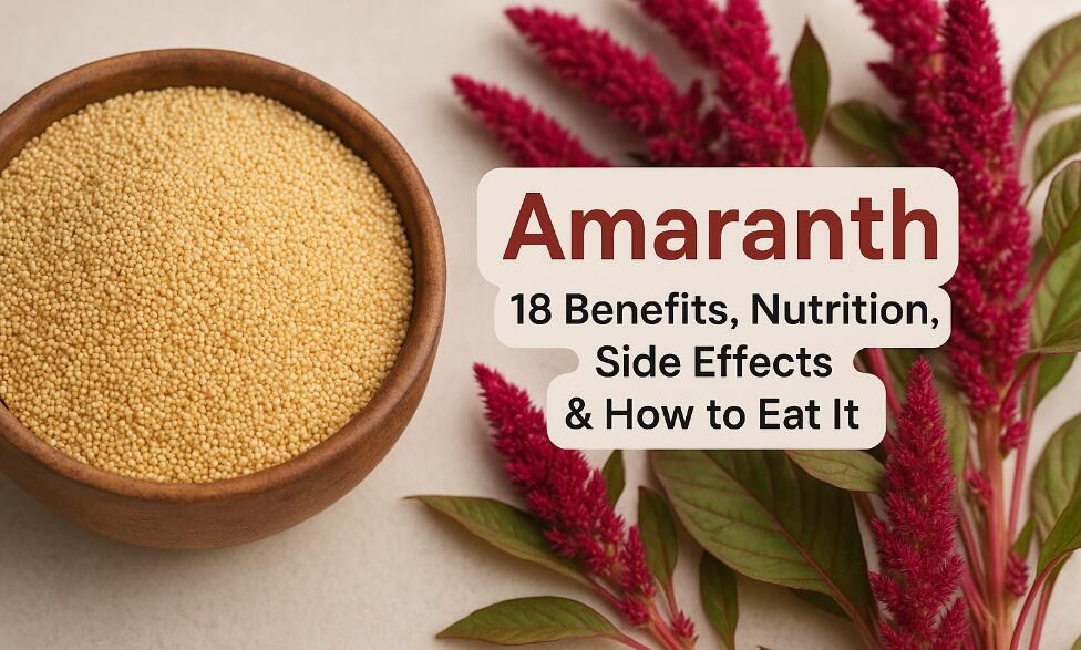 Amaranth:18 Benefits,Nutrition,Side Effects & How to Eat it