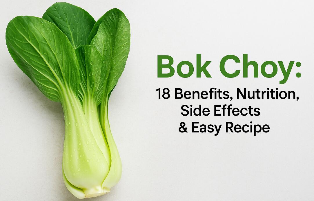 Bok Choy:18 Benefits, Nutrition, Side Effects & Easy Recipe