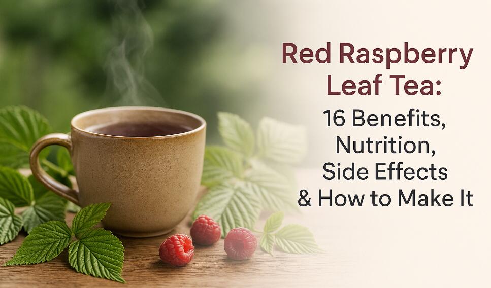 Red Raspberry Leaf Tea:16 Benefits, Side Effects & How to Make It