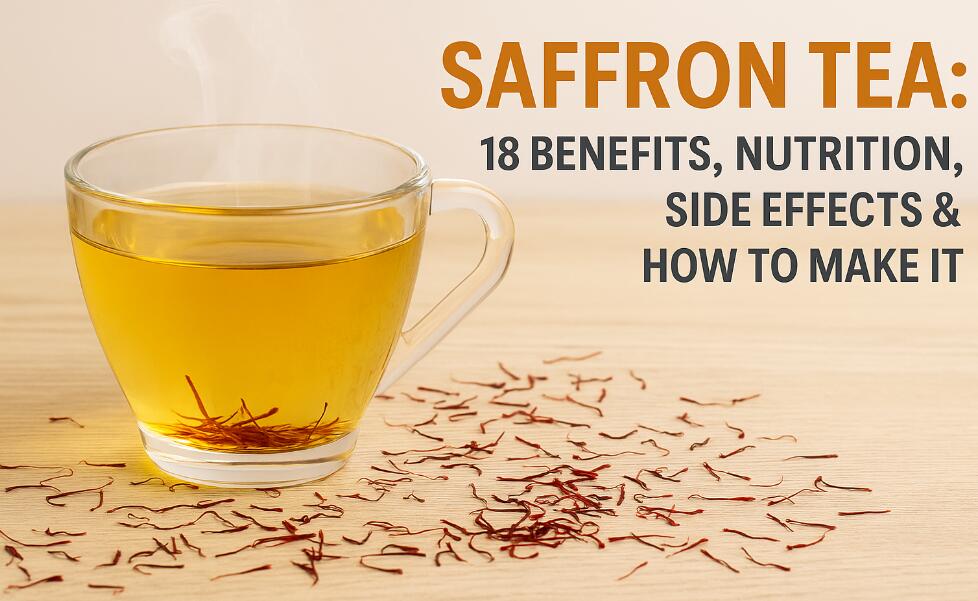 Saffron Tea:18 Benefits, Side Effects & How to Make It
